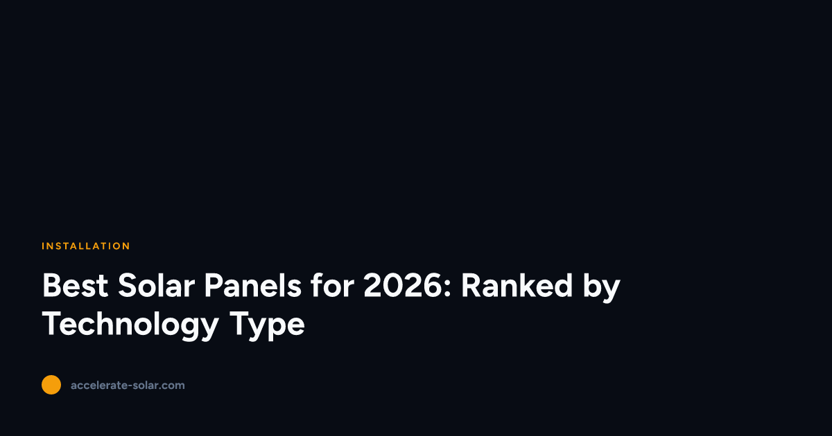 Best Solar Panels for 2026: Ranked by Technology Type