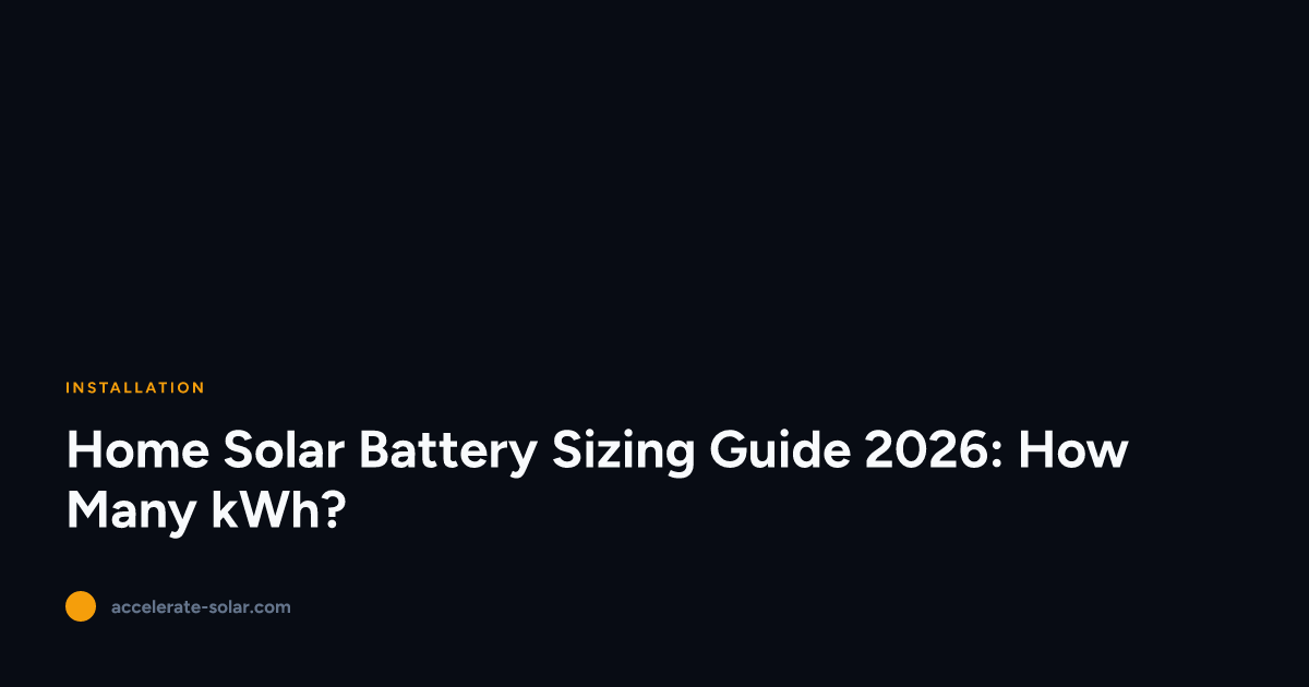 Home Solar Battery Sizing Guide 2026: How Many kWh?