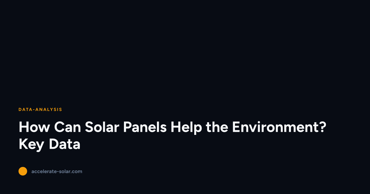 How Can Solar Panels Help the Environment? Key Data