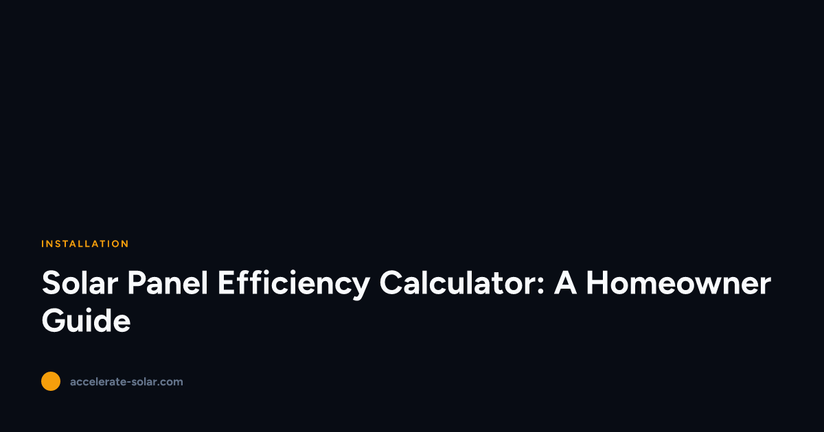 Solar Panel Efficiency Calculator: A Homeowner Guide